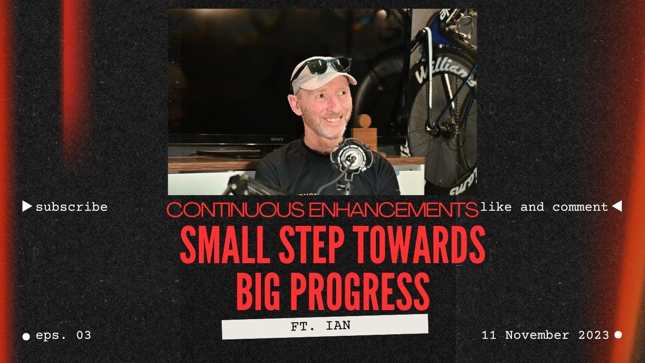 Episode 3 | Continuous Enhancement: Small Steps Towards Big Progress ft ...