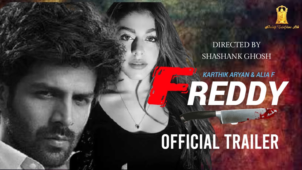 FREDDY MOVIE OFFICIAL TRAILER KARTIK AARYAN ALAYA F SHASHANKA GHOSH # ...