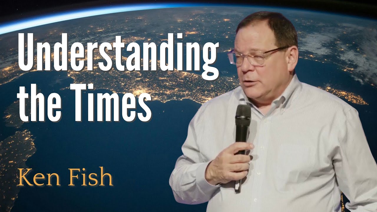 Understanding the Times | Ken Fish - YouTube