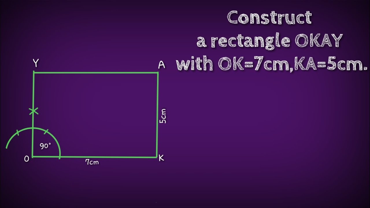 How to construct a rectangle OKAY with OK=7cm KA=5cm. @SHSIRCLASSES ...