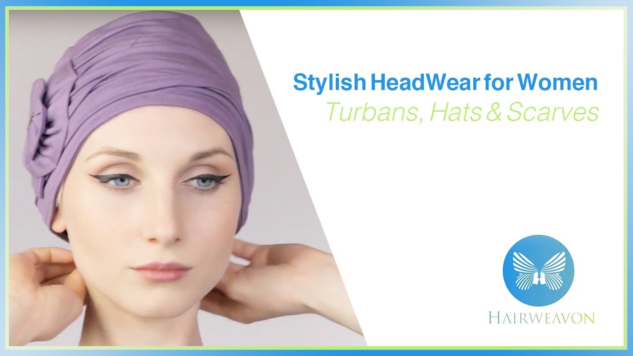 Stylish HeadWear for Women - Turbans, hats and Scarves | HairWeavon.com ...
