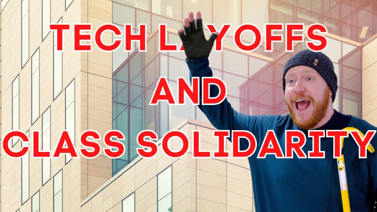 Tech Layoffs and Class Solidarity - YouTube