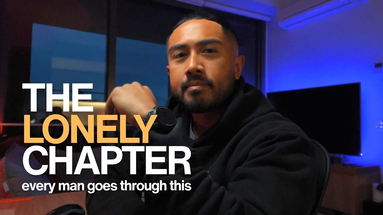The lonely chapter: Rebuilding yourself as a man - YouTube