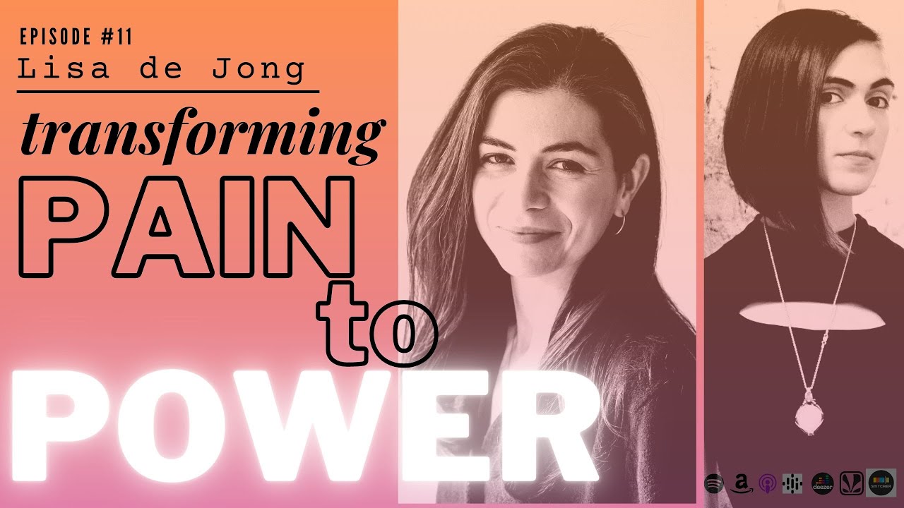 11. Transforming Pain to Power with Lisa de Jong - YouTube