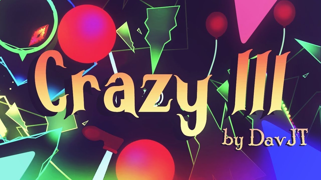"CraZy III" 100% By DavJT [Insane Demon] Geometry Dash [2.2] - YouTube