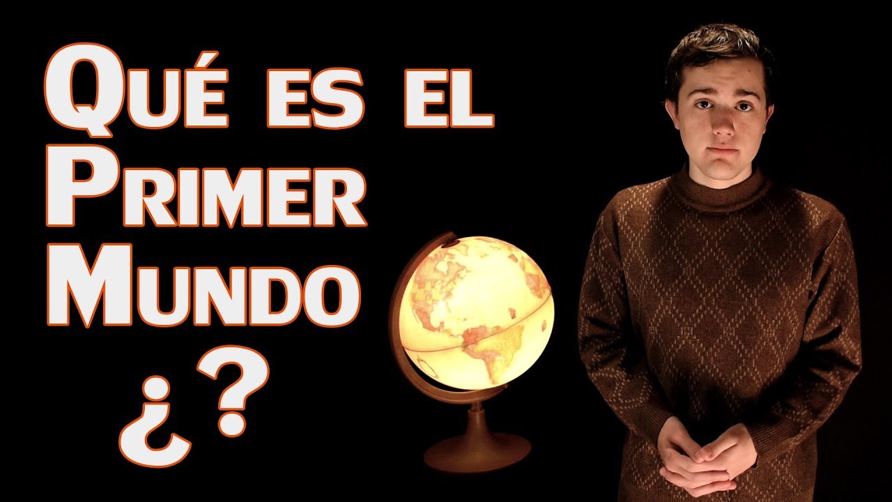 ¿Qué es el Primer Mundo? - YouTube