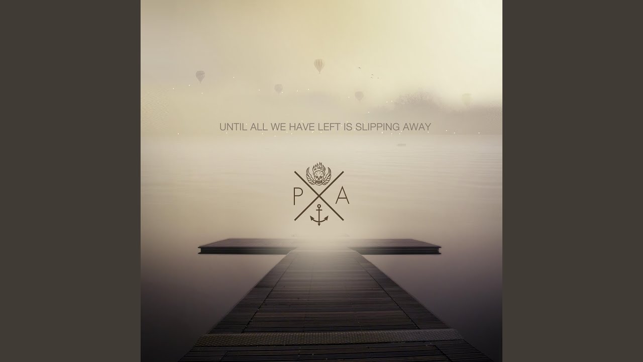 Until All We Have Left Is Slipping Away - YouTube