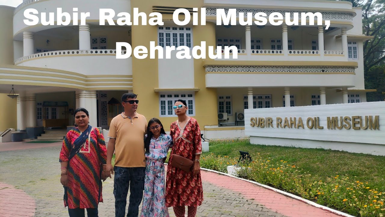 Subir Raha Oil Museum Dehradun @becreativeenjoypresentlife808 ...
