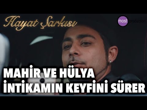 Hayat Şarkısı - Mahir Ve Hülya İntikamın Keyfini Sürer
