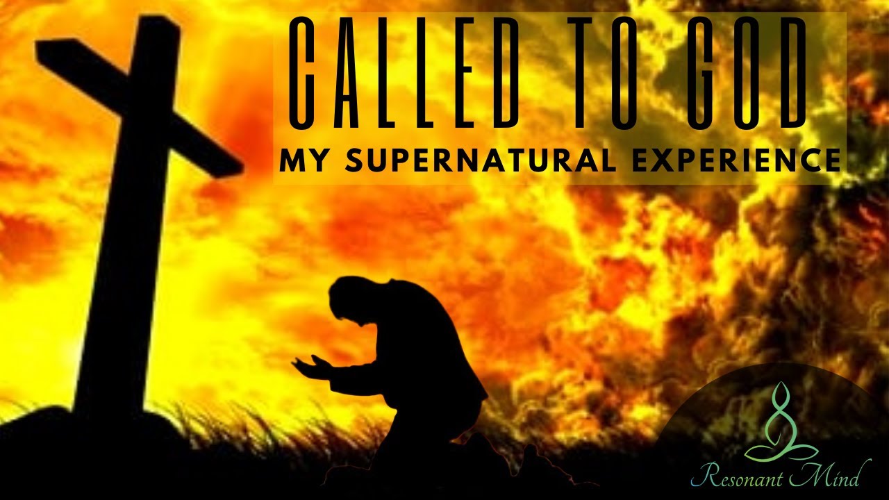Called To God [ My Supernatural Experience ] The Day I accepted Jesus ...