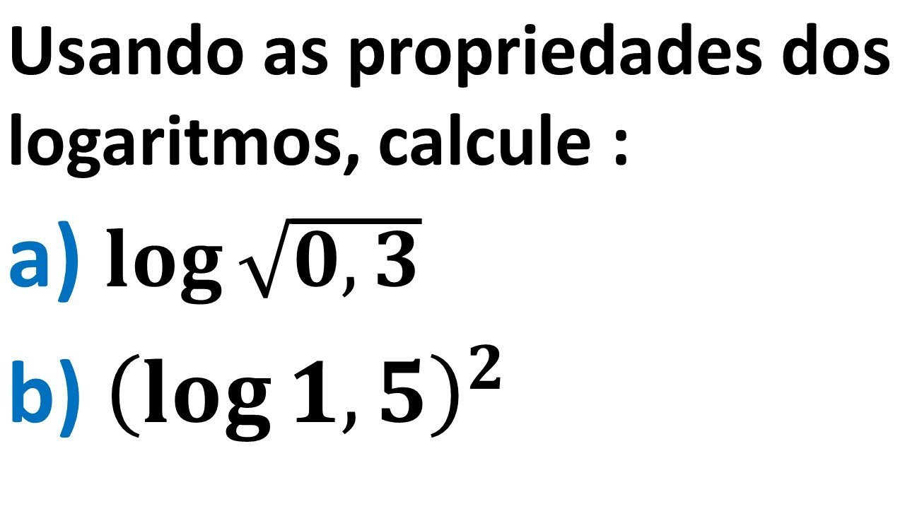 Aula 10 /20 - Aplicando as propriedades dos logaritmos, calcule: - YouTube
