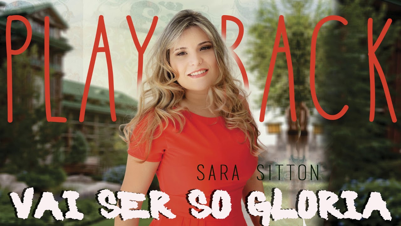 PLAY BACK - SARA SITTON - VAI SER SÓ GLÓRIA - YouTube