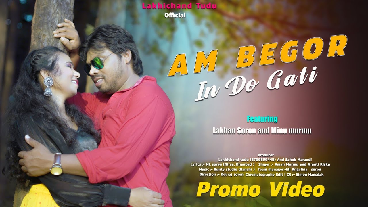 Am Begor In Do Gati | Lakhan Soren Minu Murmu | New Santali Promo Video ...