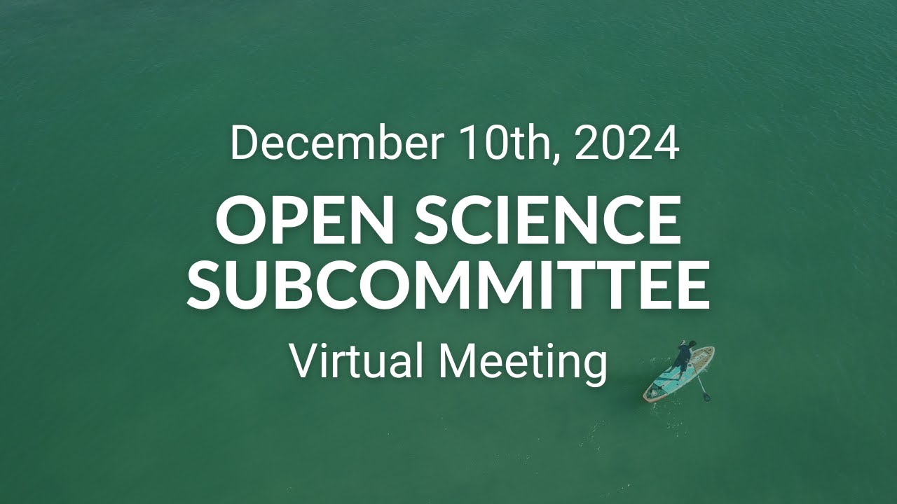 Open Science Subcommittee Meeting (December 10th, 2024) - YouTube