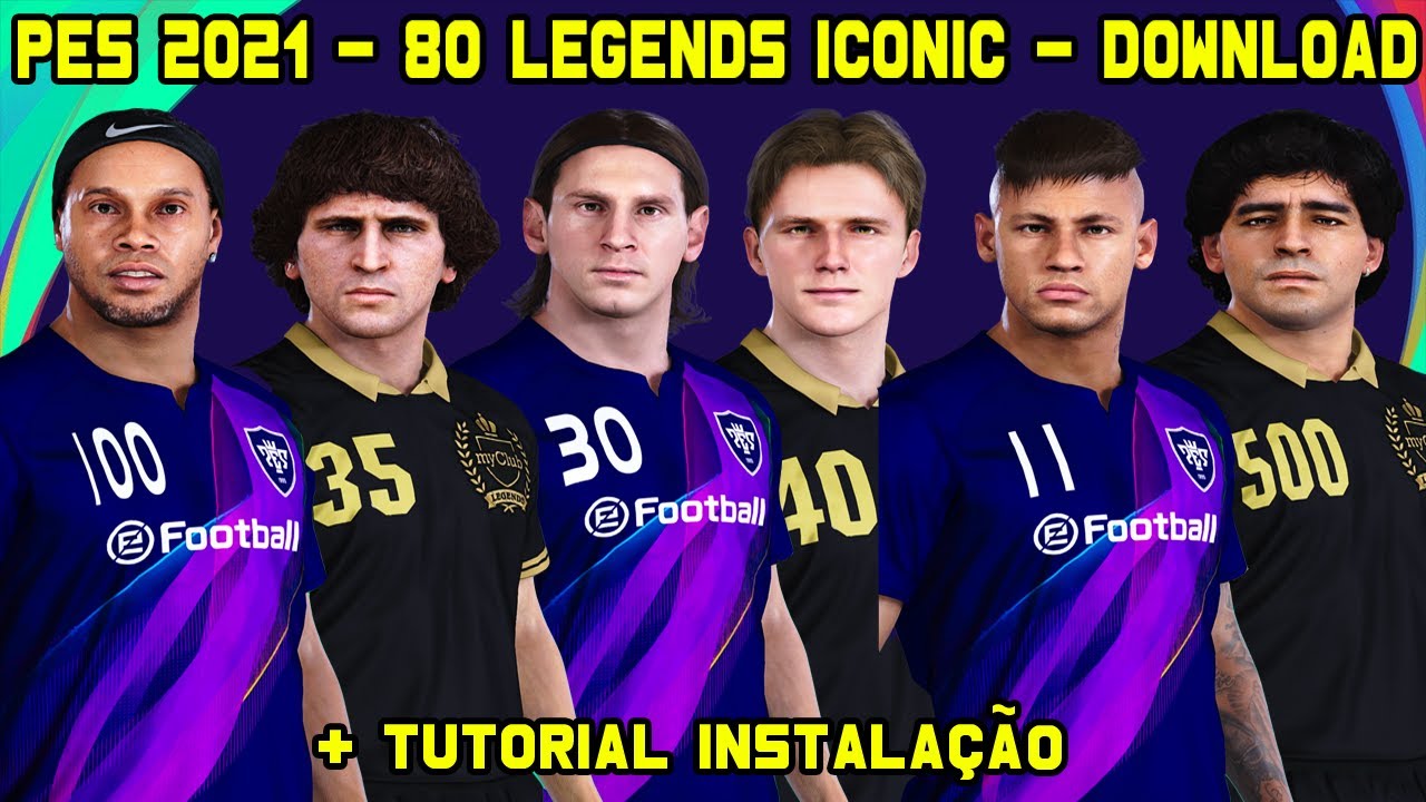 PES 2021 - BAIXE AGORA 80 LEGENDS/ICONIC MOMENTS + TUTORIAL - SOMENTE ...