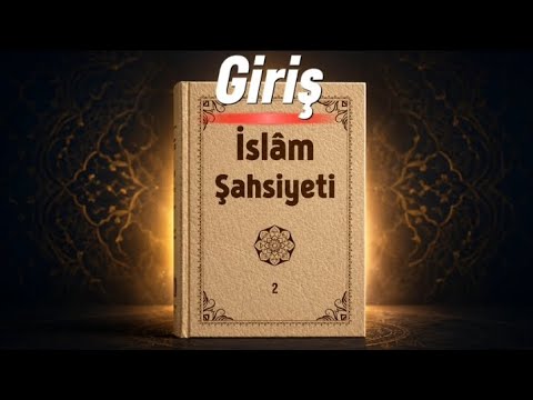 İslam Şahsiyeti 2. Cilt Giriş