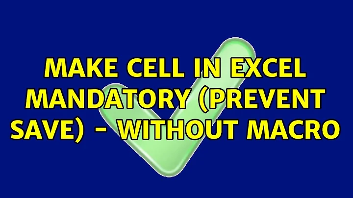 Solved Make Cell In Excel Mandatory prevent Save 9to5Answer solved-make-cell-in-excel-mandatory-prevent-save-9to5answer