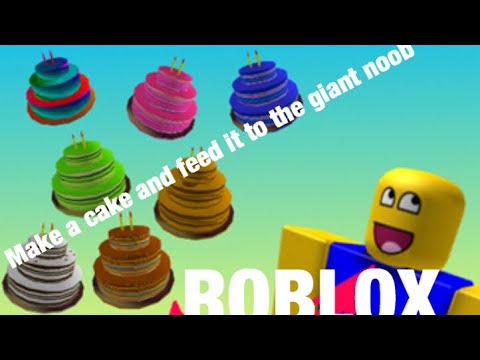 Bake a cake and feed it to the giant noob Roblox - YouTube
