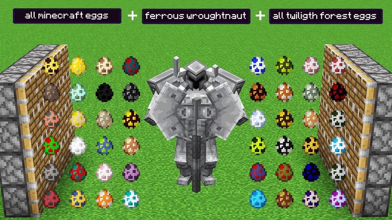 all minecraft eggs + ferrous wroughtnaut + all twilight forest eggs ...