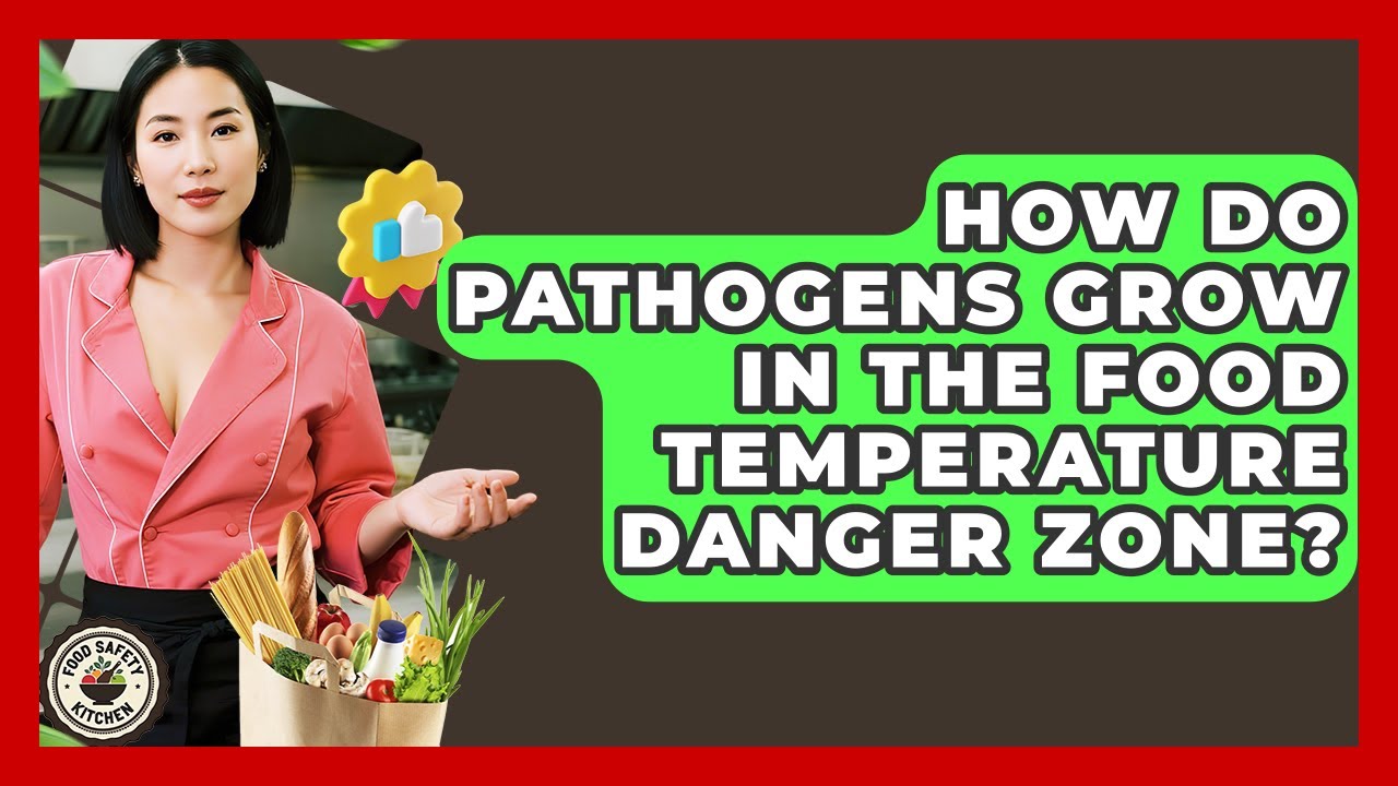 How Do Pathogens Grow In The Food Temperature Danger Zone? - Food ...