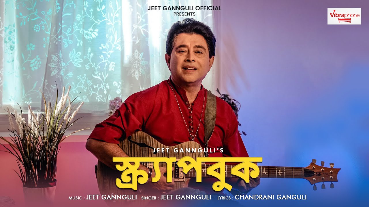 Scrapbook | Jeet Gannguli | Chandrani Ganguli | Official Music Video ...