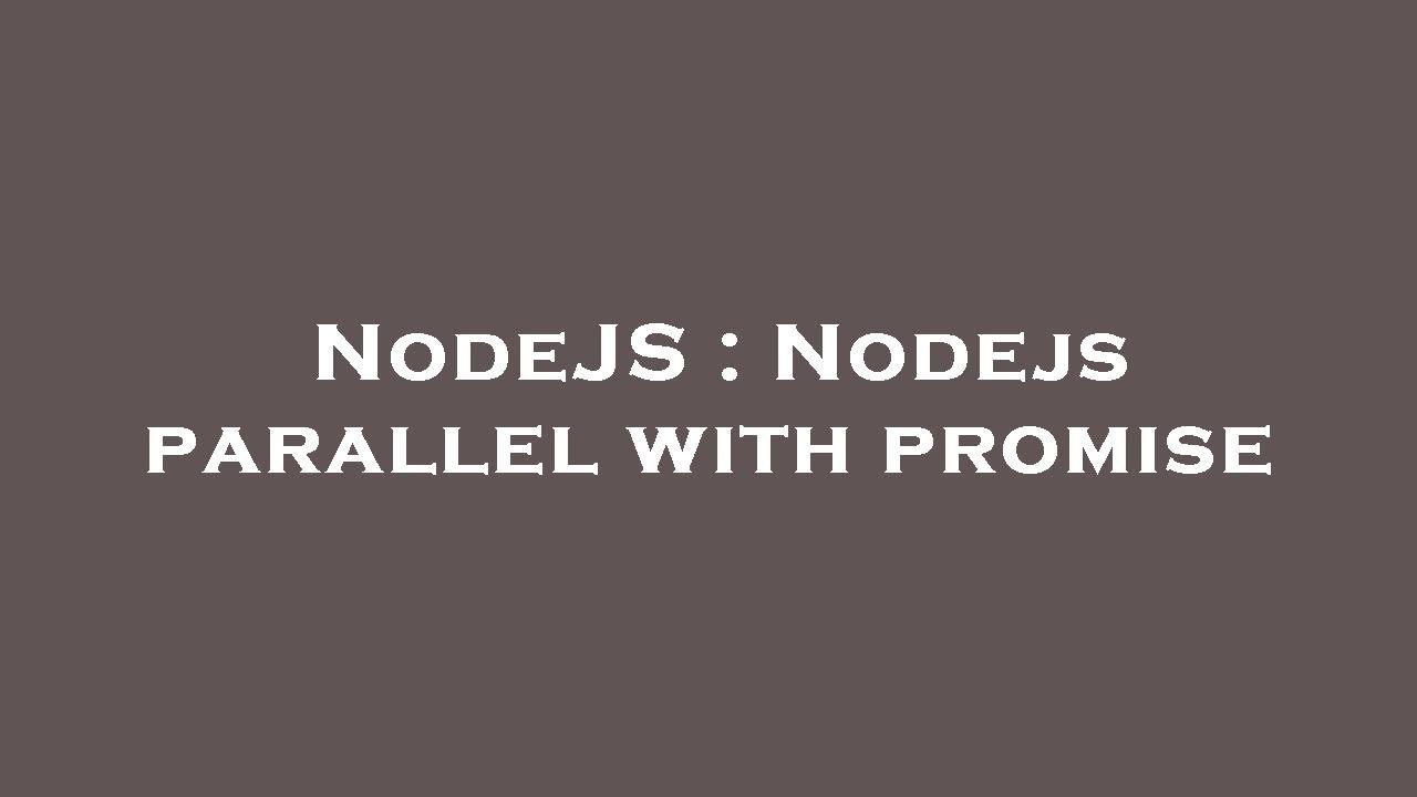 Nodejs Nodejs Parallel With Promise Youtube 0281