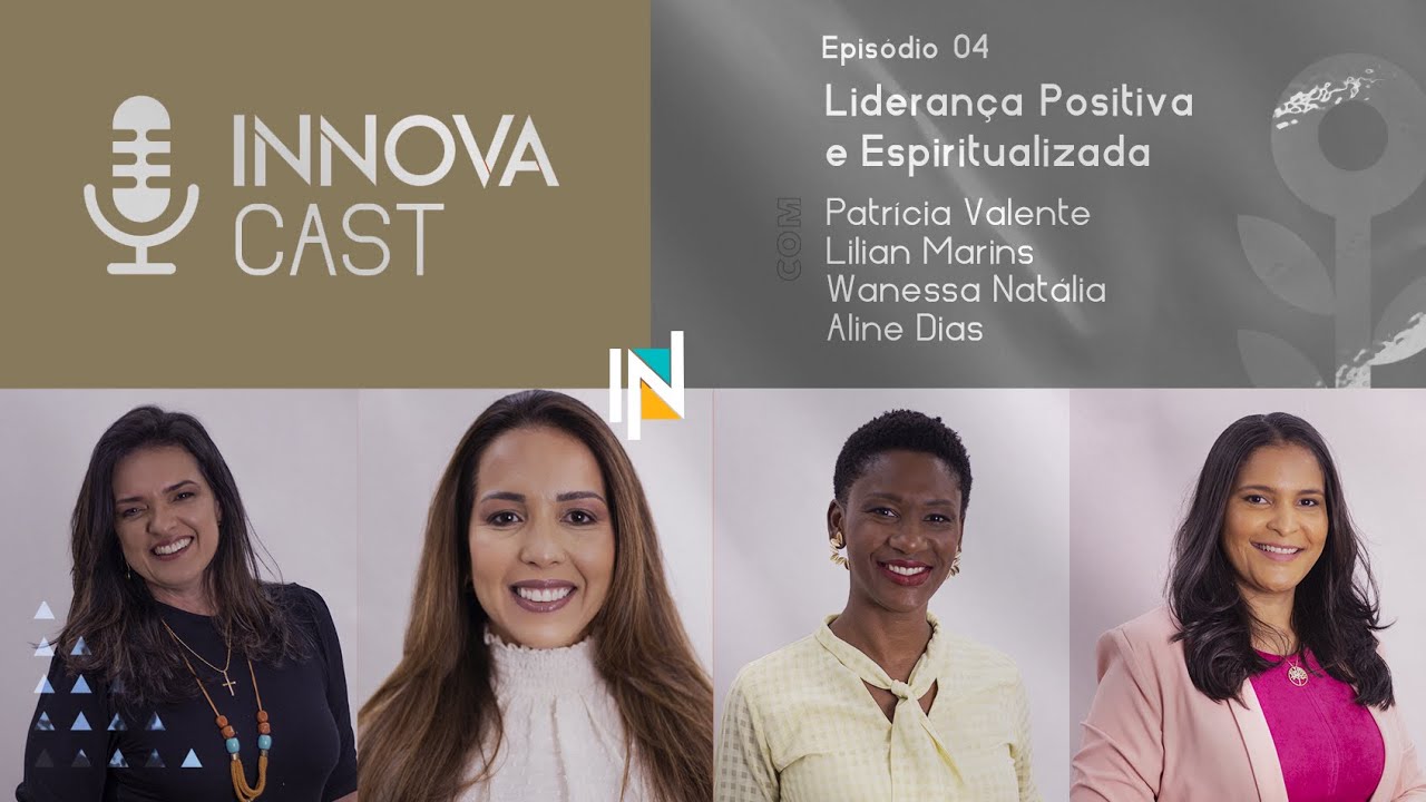 Liderança Positiva e Espiritualizada - INNOVA Cast: Episódio 04 - YouTube