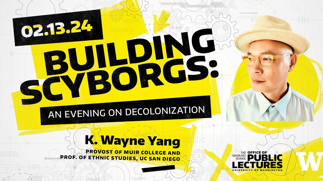 Building Scyborgs. An evening on decolonization with Wayne Yang - YouTube