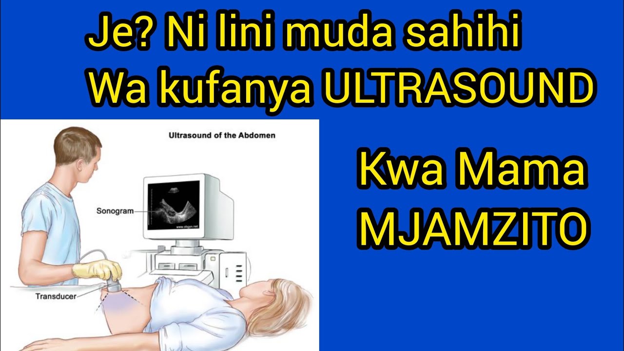 mjamzito: Baada ya MUDA gani mama mjamzito Afanye Ultrasound??/Muda ...