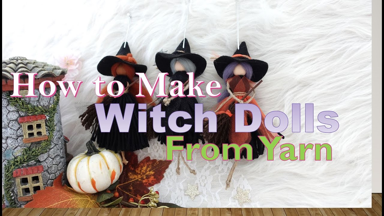 How to Make Witch Dolls from Yarn | DIY Easy Witch Yarn Doll | Huong ...