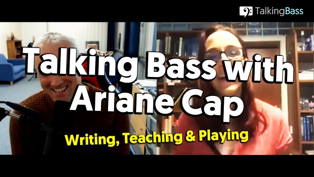 Talking Bass With Ariane Cap - Writing, Teaching & Playing - YouTube