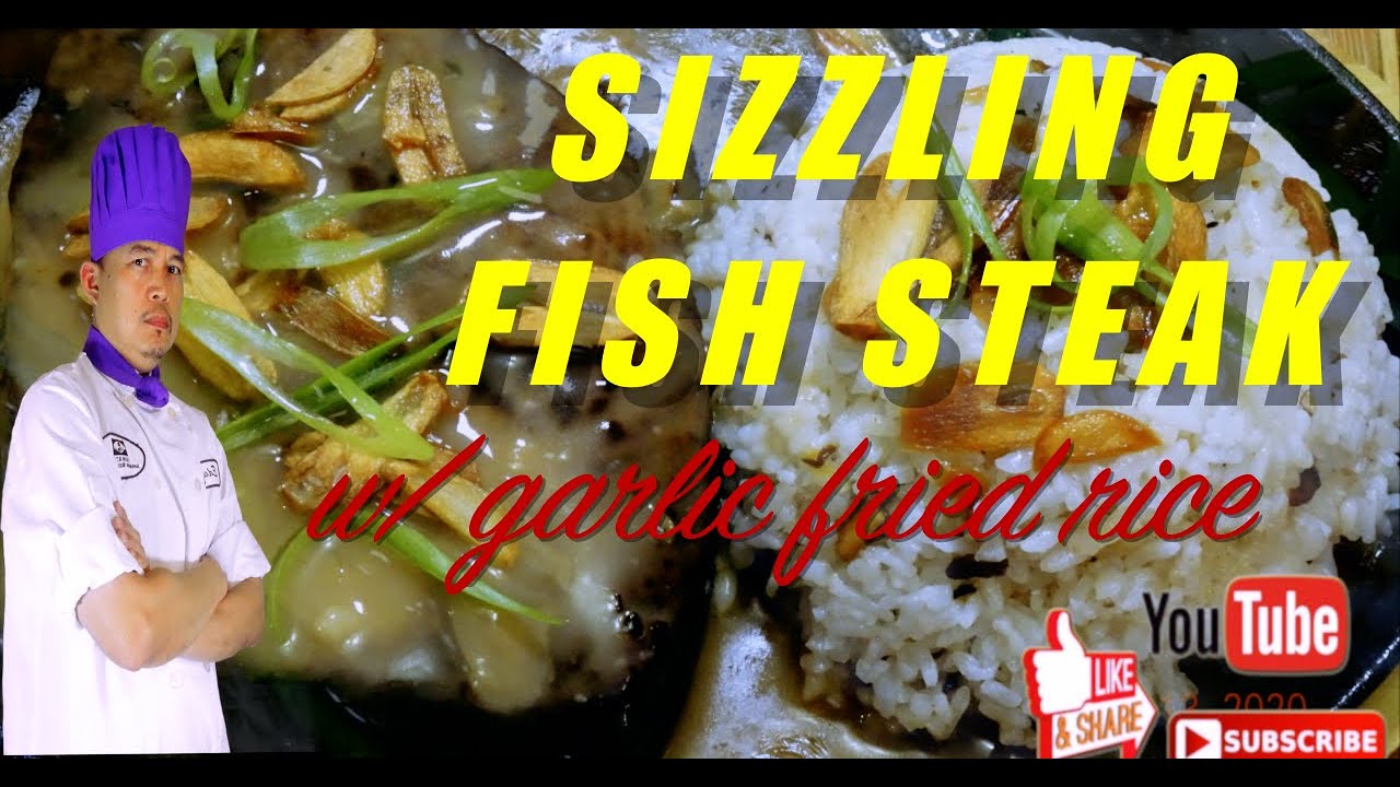 SIZZLING FISH STEAK/ WITH GARLIC FRIED RICE - YouTube