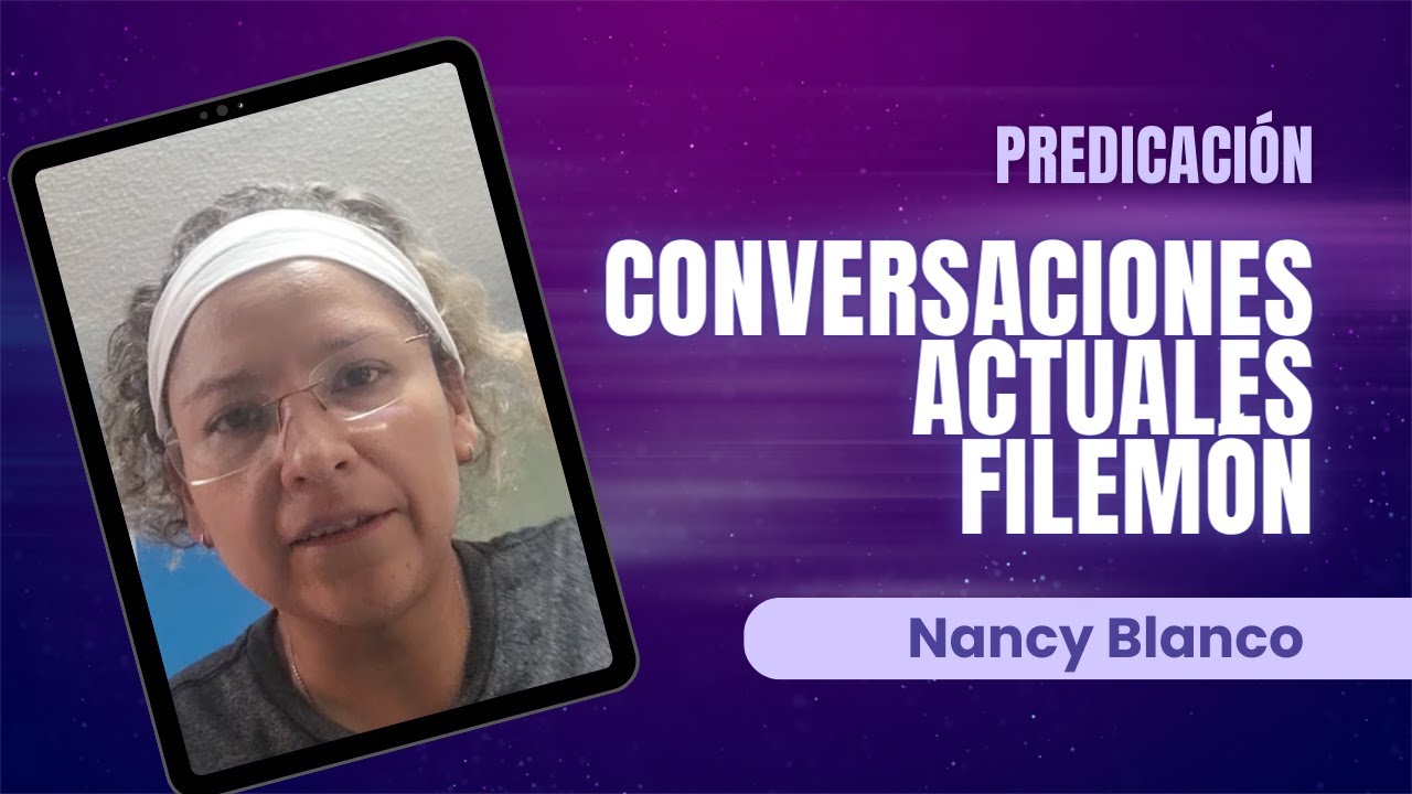 Predicación de Filemón - Nancy Blanco "Conversaciones actuales" - YouTube