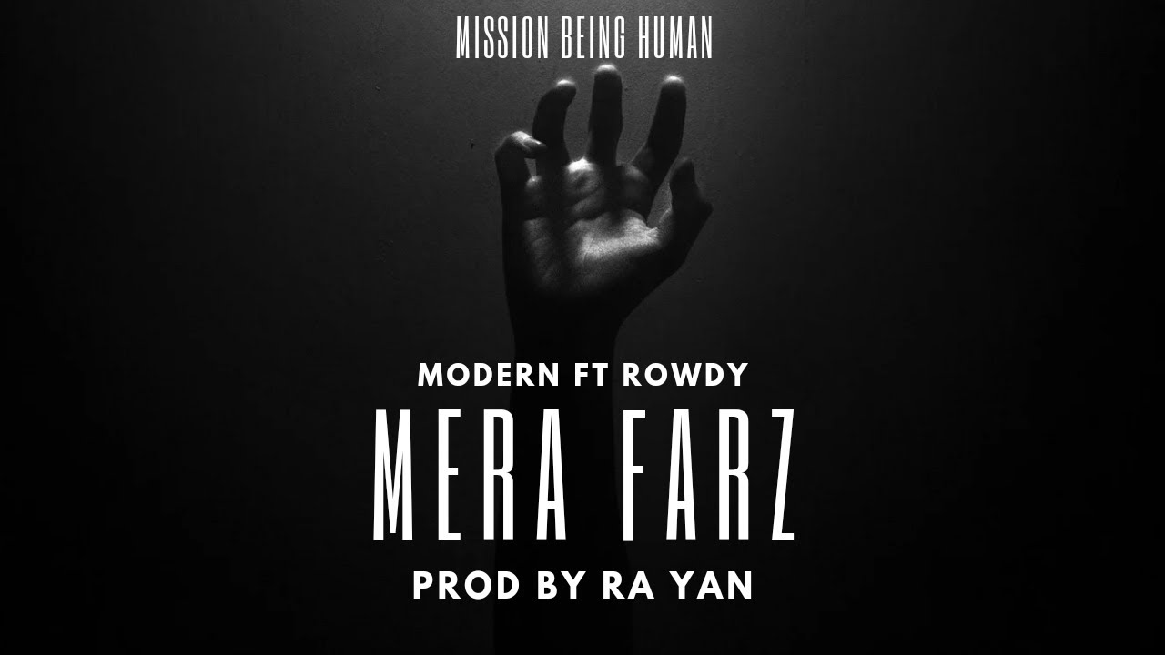 MODERN | Mera Farz Ft Rowdy | Prod By Ra Yan | Mission Being Human ...