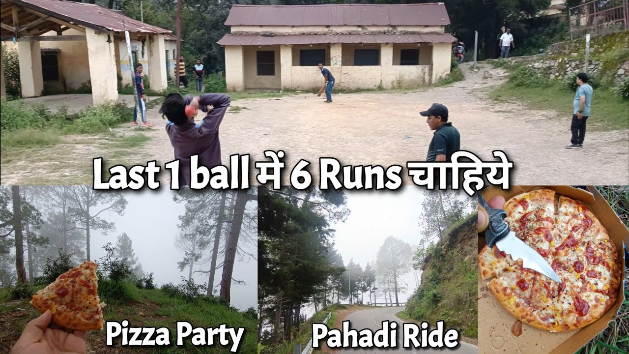 Last 1 Ball में 6 Runs चाहिये | Pizza Party | Pahadi Ride | रोमांचक ...