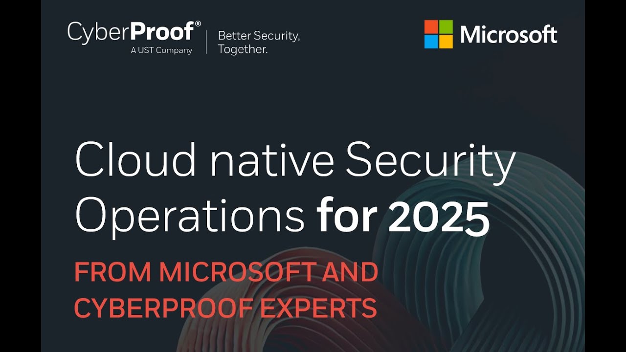 Cloud native Security Operations for 2025 From Microsoft and CyberProof Experts - YouTube