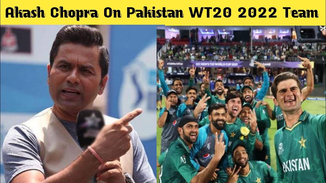 Akash Chopra On Pakistan WT20 2022 Team || WT20 2022 || Akash Chopra ...