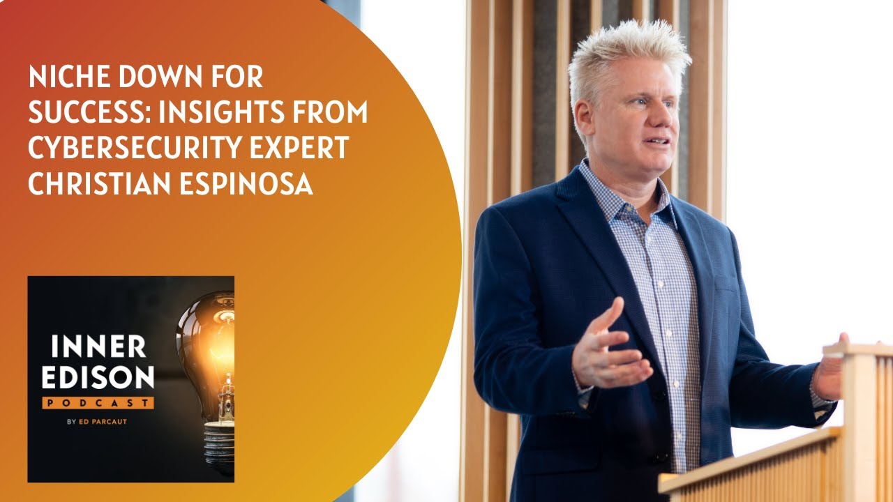 Niche Down for Success: Insights from Cybersecurity Expert Christian ...