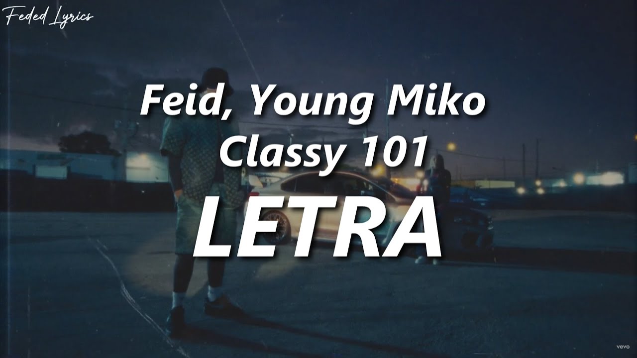 Feid Young Miko Classy 101 ️ Letra Youtube