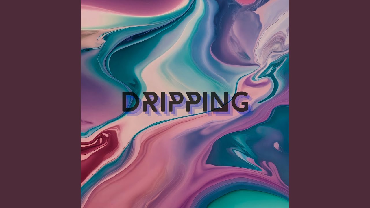 Dripping - YouTube