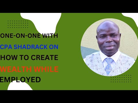 One-On-One with CPA Shadrack on How to Create Wealth While Employed ...