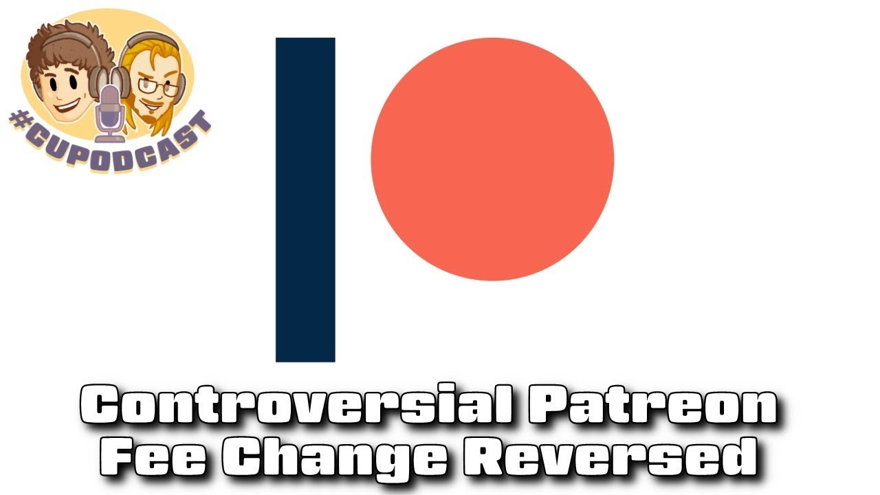 Controversial Patreon Fee Changes Reversed - #CUPodcast - YouTube