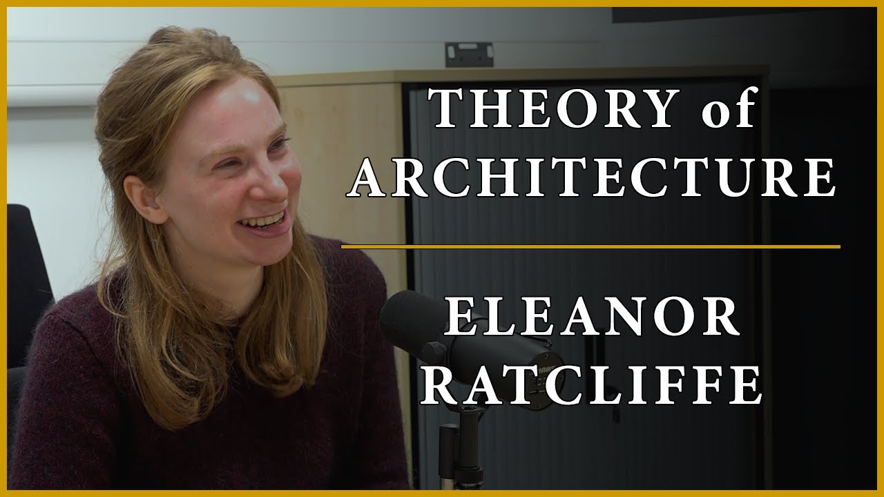 Theory of Architecture | #15 - Eleanor Ratcliffe - YouTube