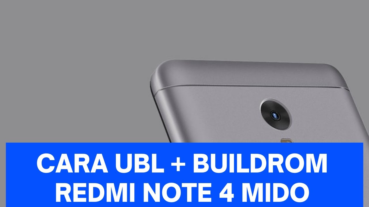 UBL + FLASH BUILDROM REDMI NOTE 4 MIDO SMALI TERBARU NO OPSI - YouTube