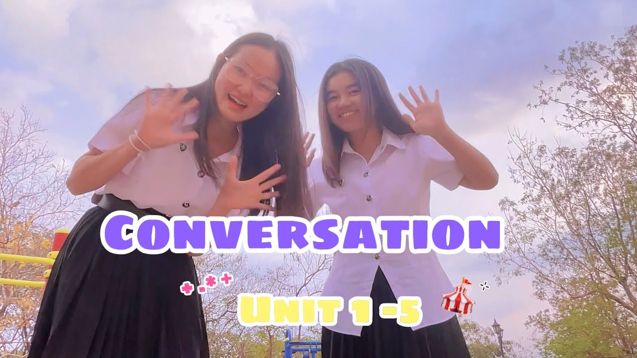 Conversation unit 1-5 ภาษาอังกฤษเพื่อใช้ในชีวิตประจำวัน - YouTube