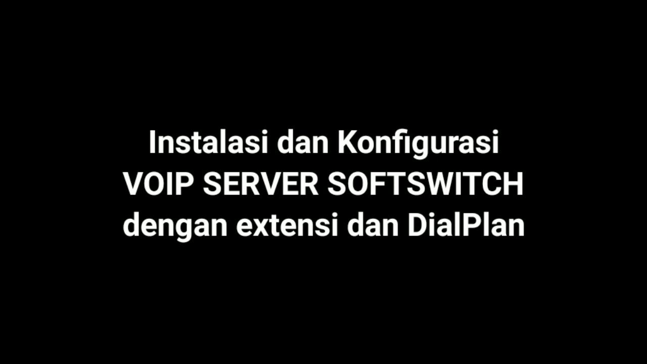 Instalasi dan Konfigurasi VOIP SERVER Softswitch dengan Extensi dan DialPlan - YouTube