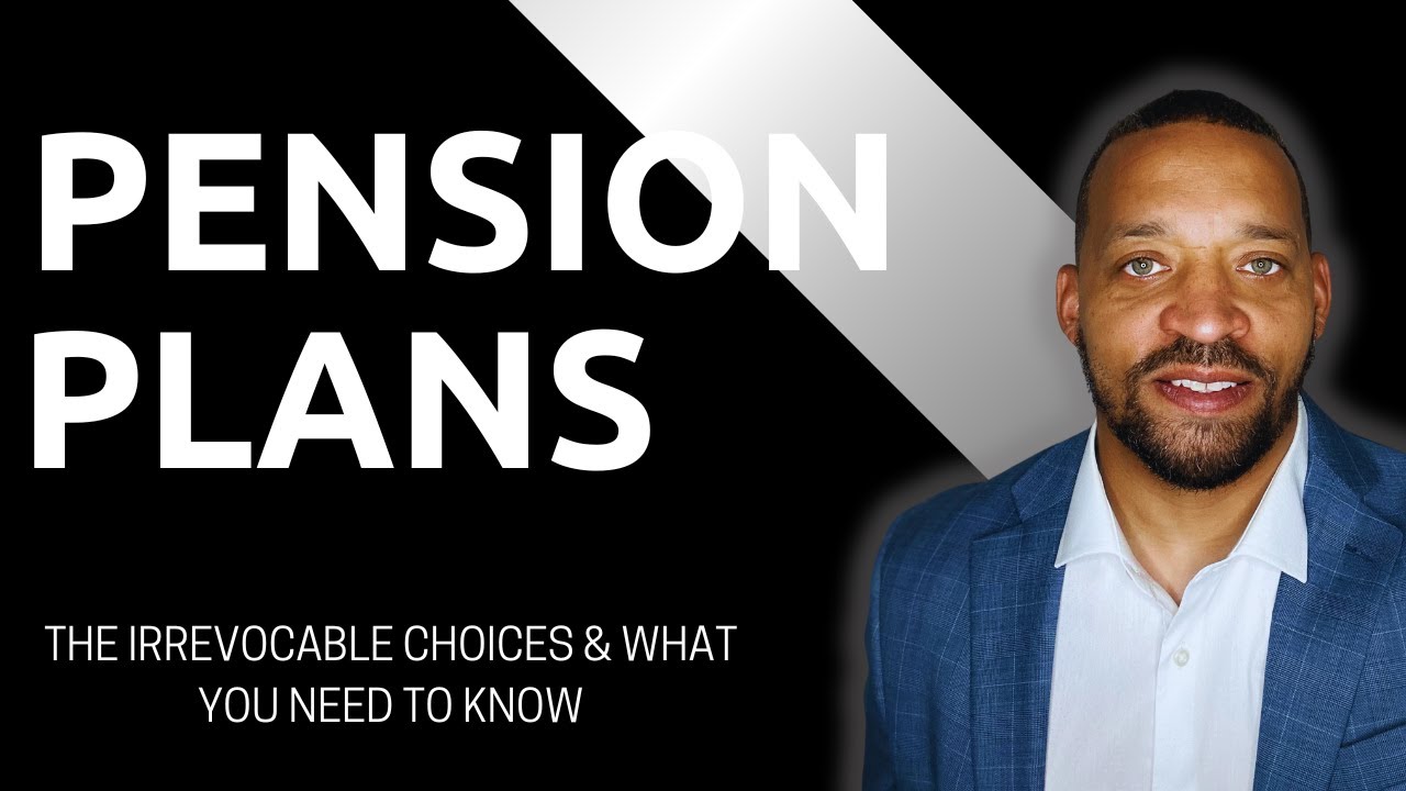 Pension Plans: The Irrevocable Choices & What you need to know - YouTube