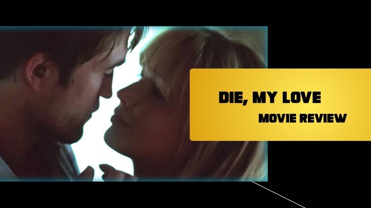 Die my love movie review|the flashback - YouTube