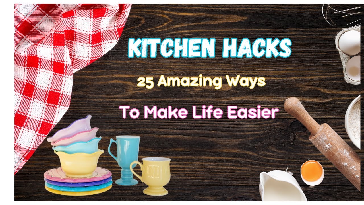 "25 Amazing Kitchen Hacks: From Cleaning to Food Prep!" - YouTube