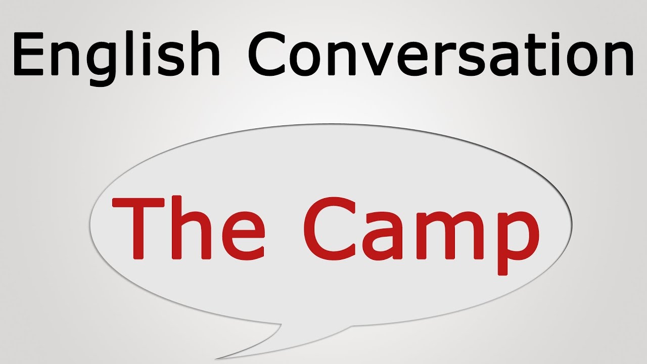 learn english conversation: The Camp - YouTube